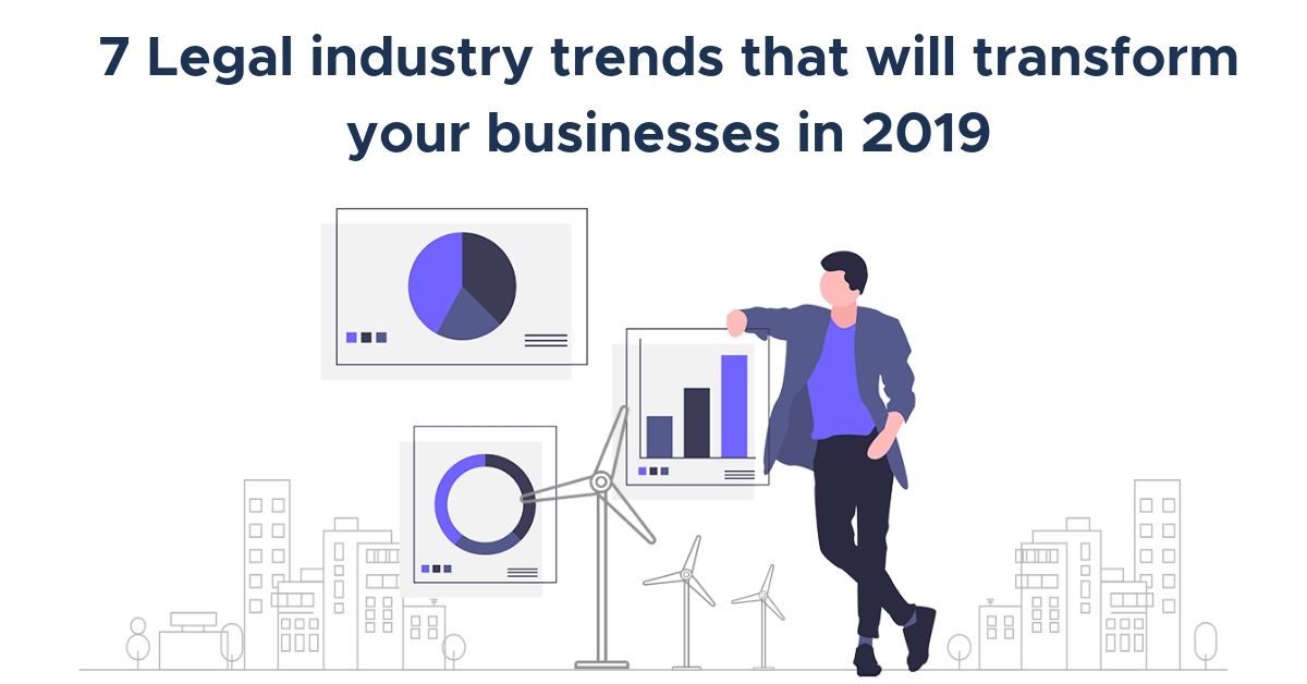 7 Legal industry trends that will transform your business in 2019